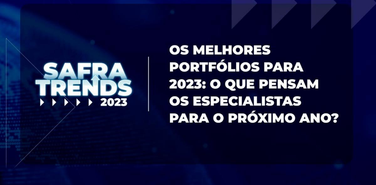 Safra Trends – Os melhores portfólios para 2023: o que pensam os ...