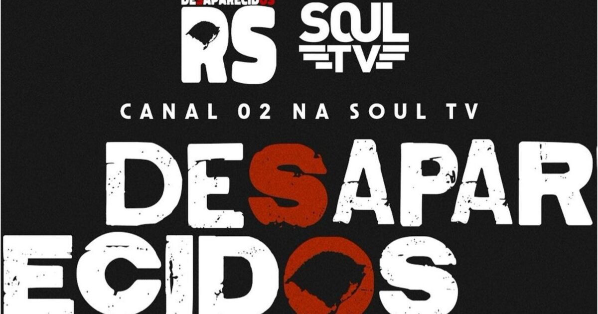 Soul TV lança o canal ‘Desaparecidos RS’ para ajudar as vítimas das ...
